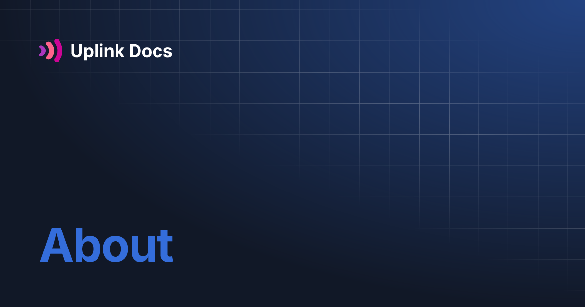 About | Uplink Docs